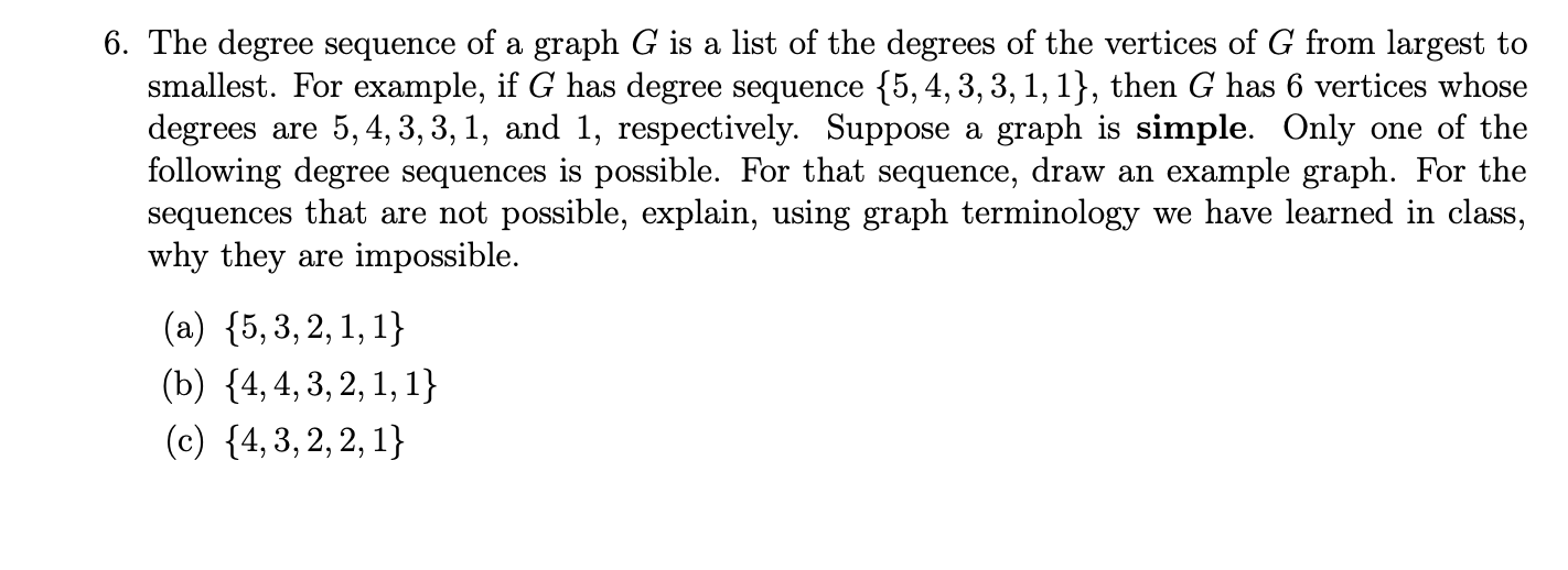Solved 6. The degree sequence of a graph G is a list of the | Chegg.com