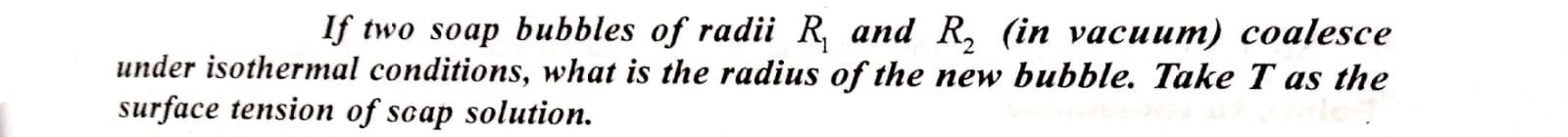 Solved If two soap bubbles of radii R, and R, (in vacuum) | Chegg.com