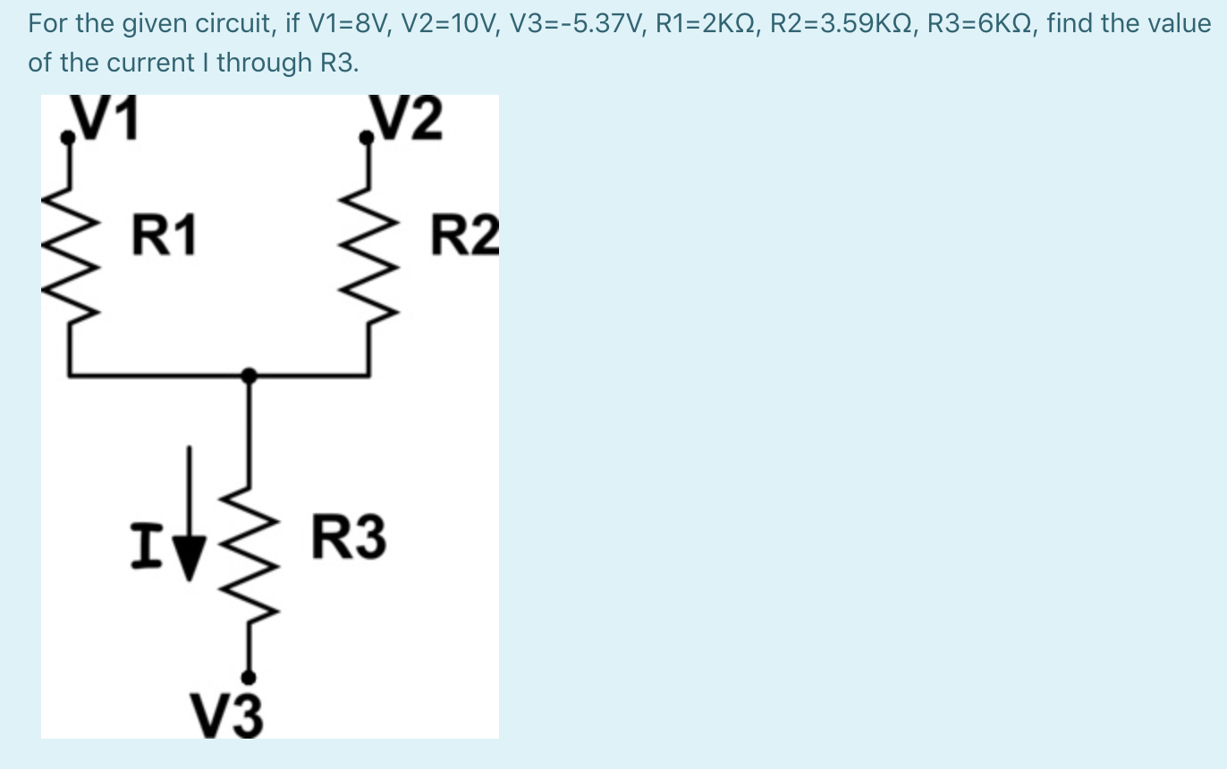 Solved For the given circuit, if V1=8V, V2=10V, V3=-5.37V, | Chegg.com