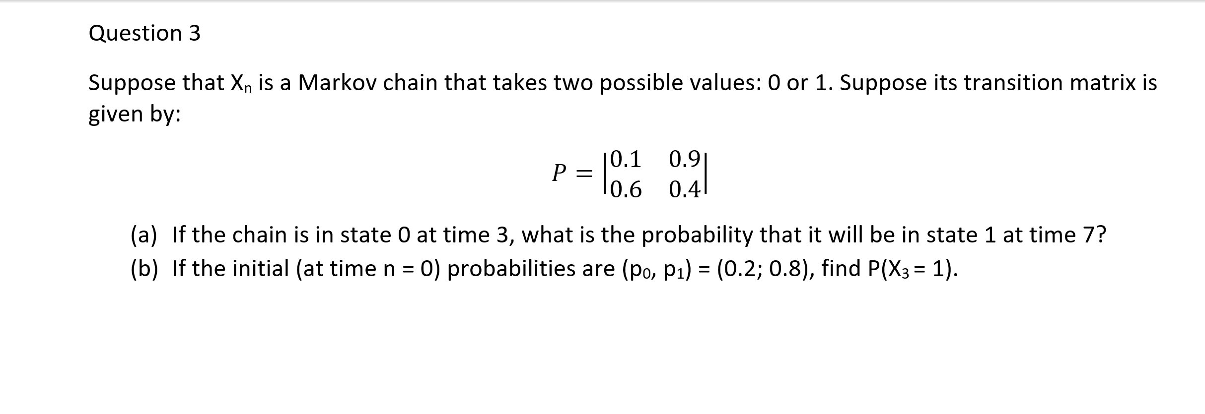Solved Question 3 Suppose that Xn is a Markov chain that | Chegg.com