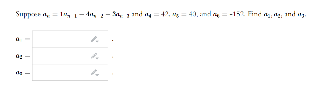 Solved Suppose an = lan-1 – 4an-2 3an-3 and a4 = 42, a5 = | Chegg.com