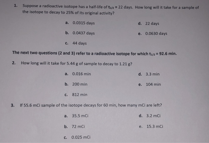 Solved 1. Suppose a radioactive isotope has a half-life of | Chegg.com