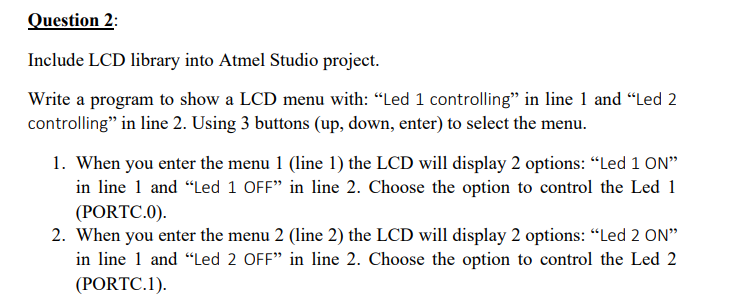 Solved Question 2: Include LCD library into Atmel Studio | Chegg.com