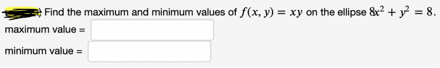 Solved = 8. Find the maximum and minimum values of f(x, y) = | Chegg.com