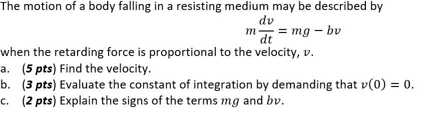 Solved The motion of a body falling in a resisting medium | Chegg.com
