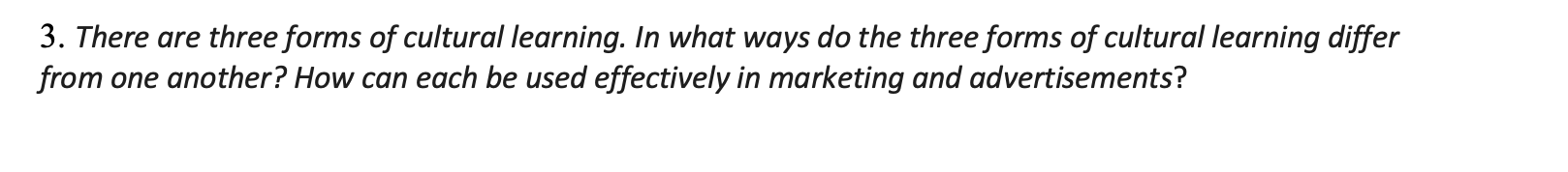 Solved 3. There are three forms of cultural learning. In | Chegg.com