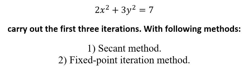 Solved 2x2 + 3y2 = 7 carry out the first three iterations. | Chegg.com