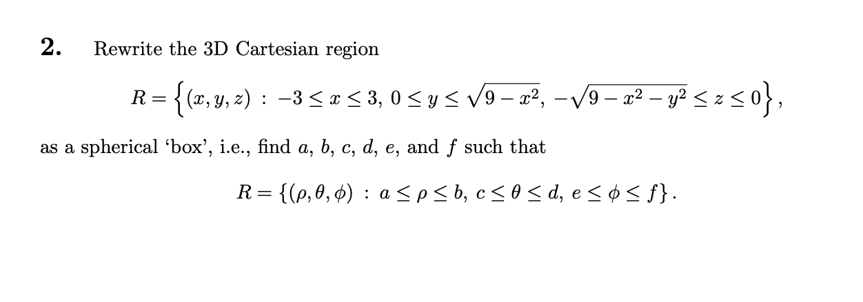 Solved 2. Rewrite the 3D Cartesian region R= {(x,y,z) : | Chegg.com