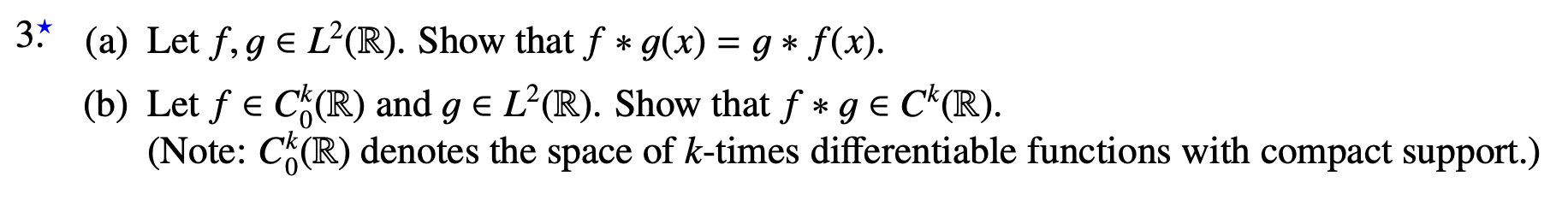 (a) Let f,g∈L2(R). Show that f∗g(x)=g∗f(x). (b) Let | Chegg.com (a) Let f,g∈L2(R). Show that f∗g(x)=g∗f(x). (b) Let | Chegg.com