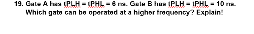 Solved 19. Gate A has tPLH =tPHL=6 ns. Gate B has tPLH | Chegg.com