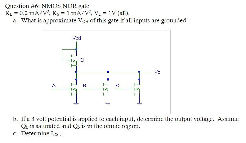 Solved Question \#6: NMOS NOR gate KL=0.2 mA/V2, KS=1 mA/V2, | Chegg.com