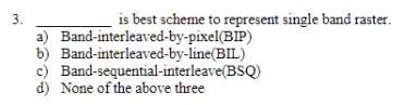 Solved 3. is best scheme to represent single band raster. a) | Chegg.com