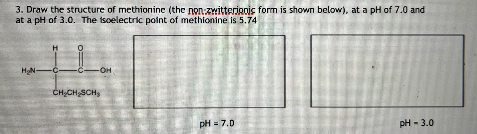 Solved 3. Draw the structure of methionine (the | Chegg.com