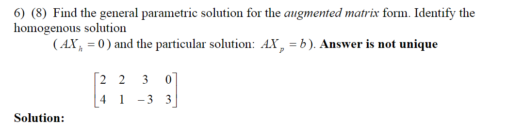 Solved 6) (8) Find the general parametric solution for the | Chegg.com