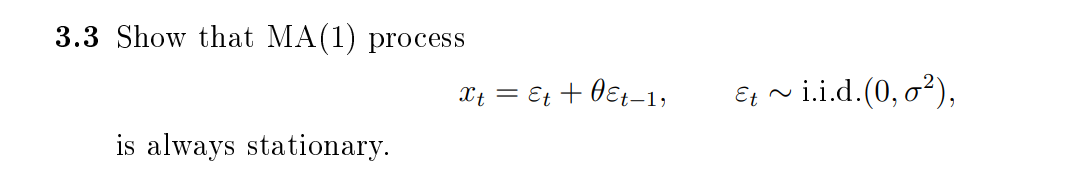 Solved 3.3 Show that MA(1) process xt=εt+θεt−1, is always | Chegg.com