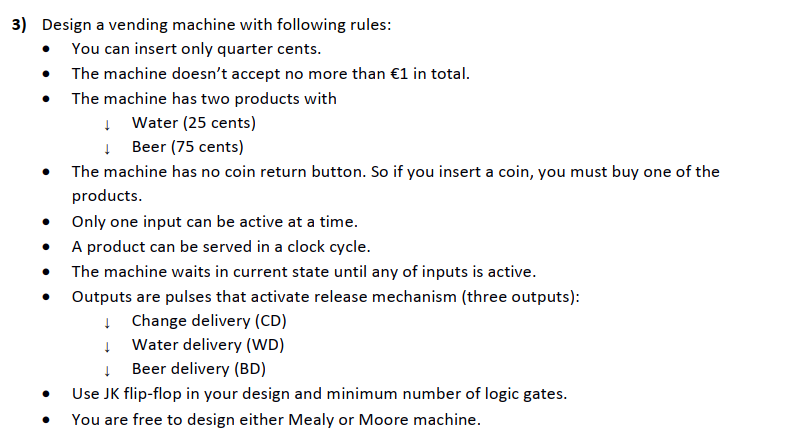 Solved 3) Design a vending machine with following rules: - | Chegg.com