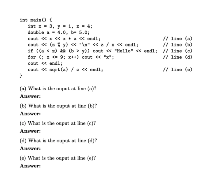 Solved int main() { int x = 3, y = 1, z = 4; double a = 4.0, | Chegg.com