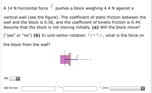 Solved A 14 N horizontal force F pushes a block weighing 4.4 | Chegg.com Solved A 14 N horizontal force F pushes a block weighing 4.4 | Chegg.com