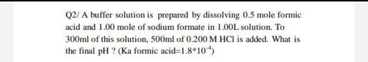 Solved Q2/ A buffer solution is prepared by dissolving 0.5 | Chegg.com