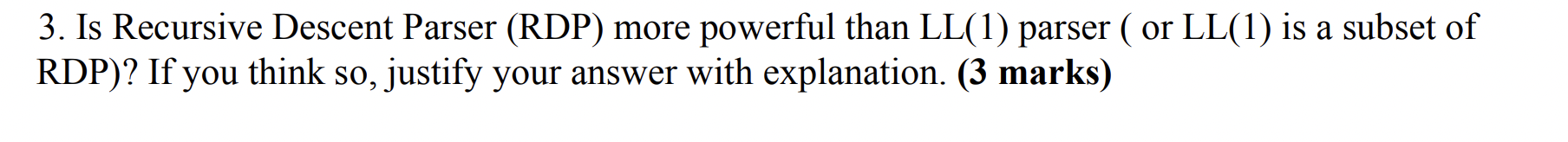 Solved 3. Is Recursive Descent Parser (RDP) more powerful | Chegg.com
