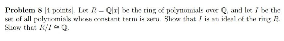 Solved Problem 8[4 points ]. Let R=Q[x] be the ring of | Chegg.com