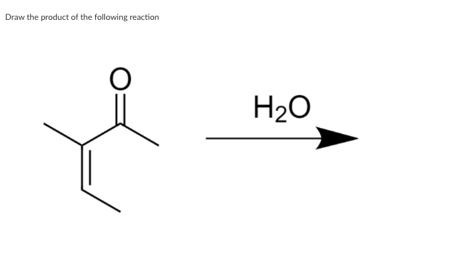 Solved Draw the product of the following reaction H2O | Chegg.com