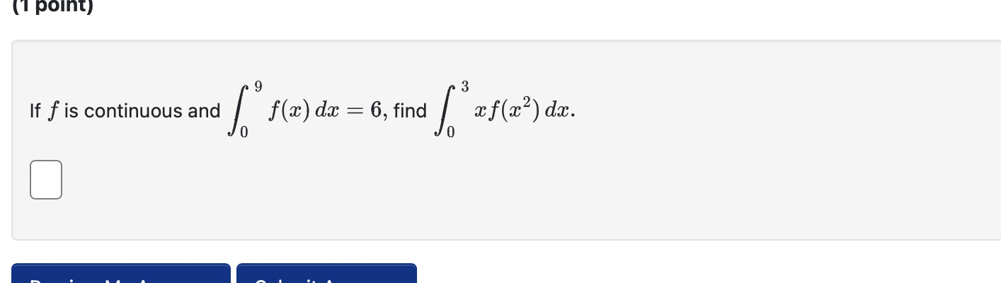Solved If f is continuous and ∫09f(x)dx=6, find ∫03xf(x2)dx. | Chegg.com