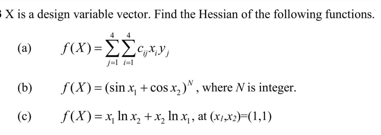 Solved X is a design variable vector. Find the Hessian of | Chegg.com