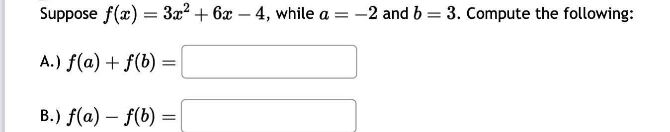 Solved Suppose f(x)=3x2+6x−4, while a=−2 and b=3. Compute | Chegg.com
