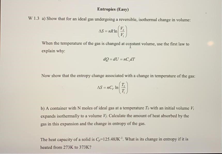 Solved Entropies (Easy) W 1.3 a) Show that for an ideal gas | Chegg.com