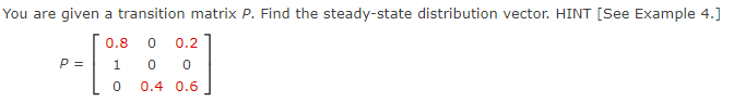 Solved You are given a transition matrix P. Find the | Chegg.com