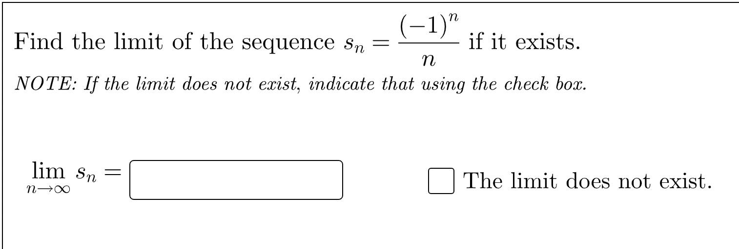 Solved Find the limit of the sequence sn=n(−1)n if it | Chegg.com