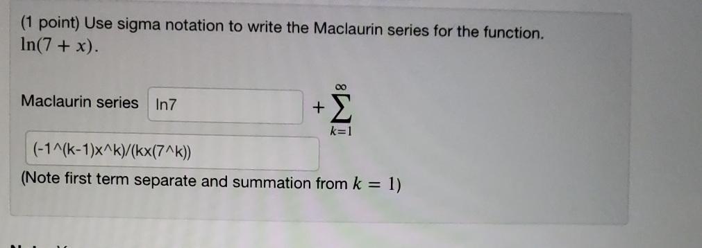 Solved (1 point) Use sigma notation to write the Maclaurin | Chegg.com