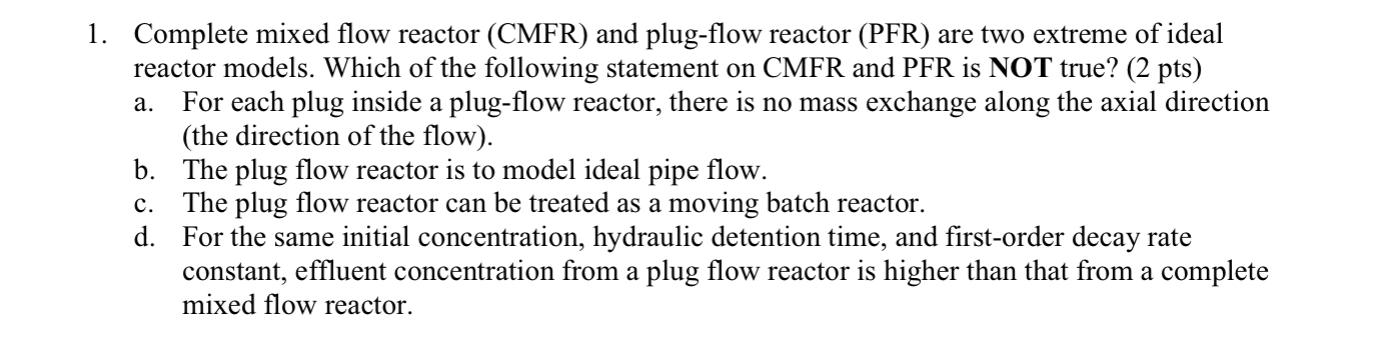 Solved 1. Complete mixed flow reactor (CMFR) and plug-flow | Chegg.com