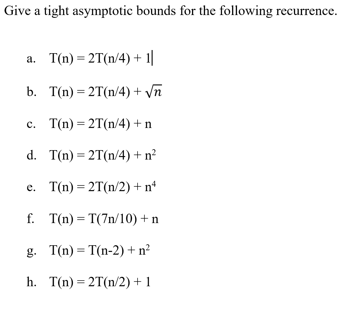 Solved Give a tight asymptotic bounds for the following | Chegg.com