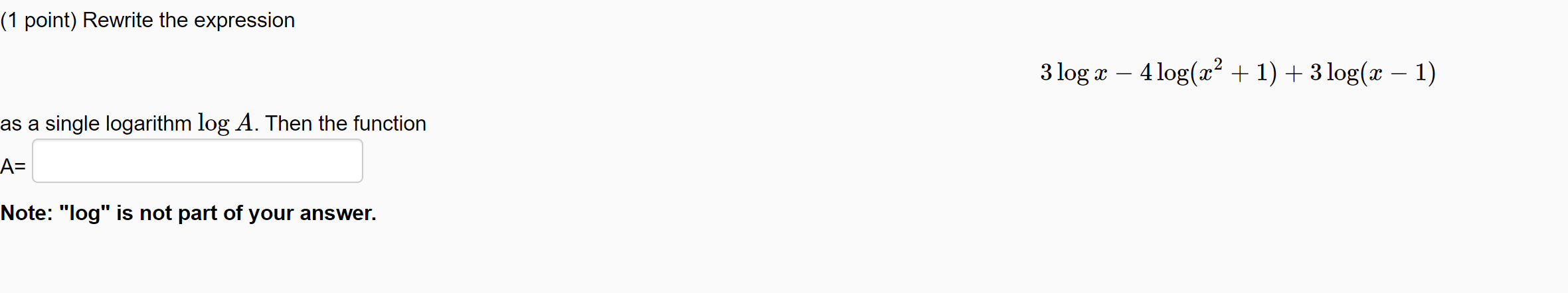 Solved (1 point) Rewrite the expression 3 log x – 4 log(x2 + | Chegg.com