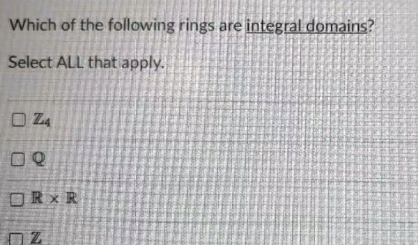 Solved Which of the following rings are integral domains? | Chegg.com