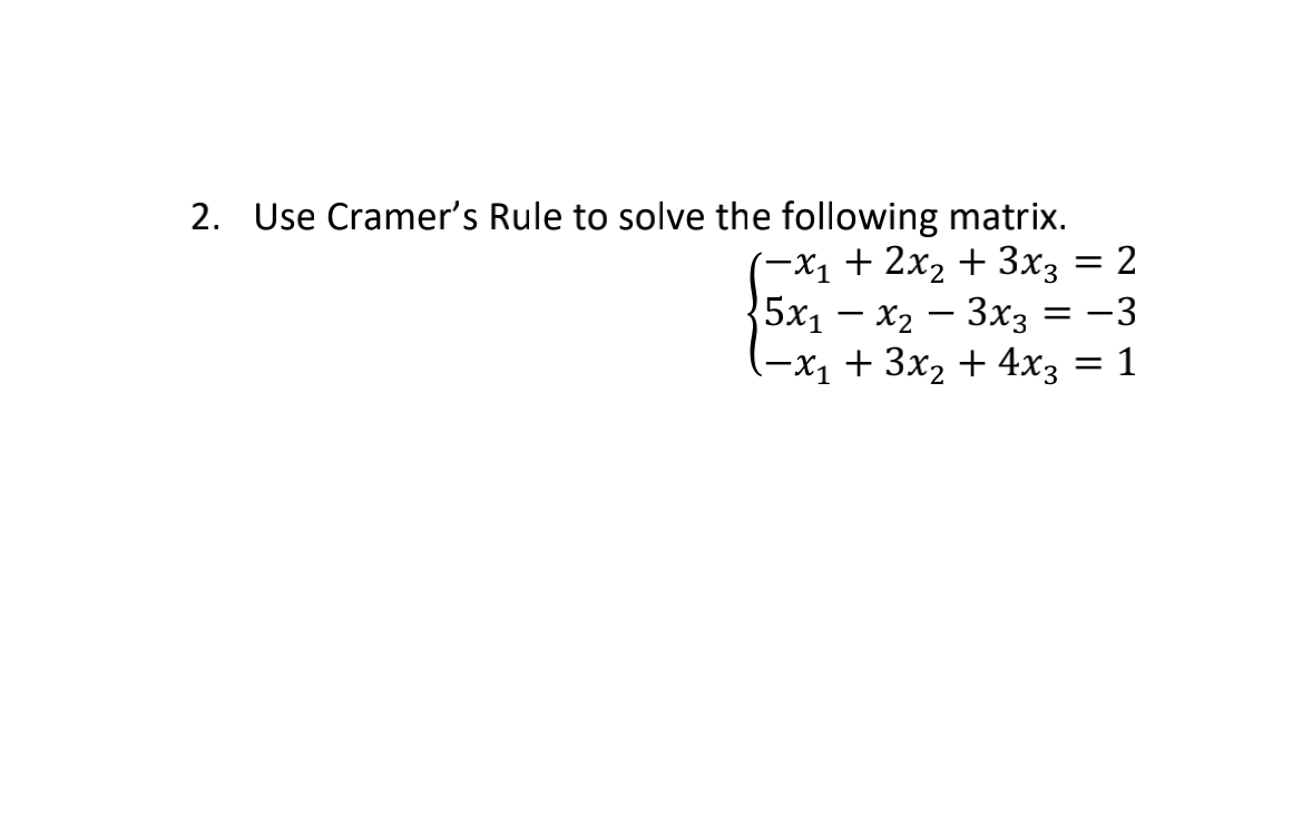 Solved 2. Use Cramer's Rule to solve the following matrix. | Chegg.com