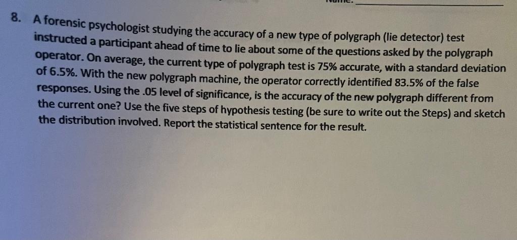 Solved 8. A forensic psychologist studying the accuracy of a | Chegg.com