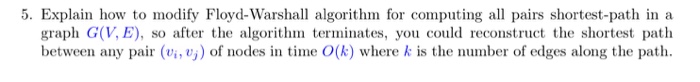 Solved Explain how to modify Floyd-Warshall algorithm for | Chegg.com Solved Explain how to modify Floyd-Warshall algorithm for | Chegg.com