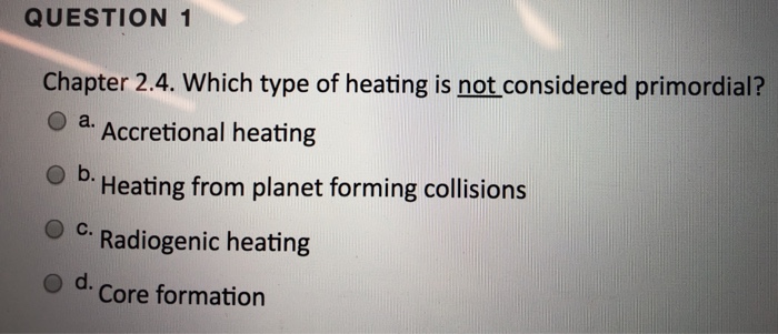 Solved QUESTION 1 Chapter 2.4. Which type of heating is not | Chegg.com