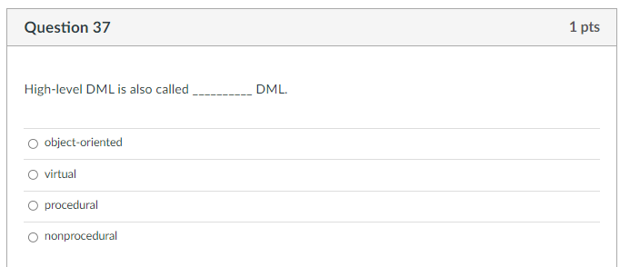 Solved Question 37 1 pts High-level DML is also called DML. | Chegg.com