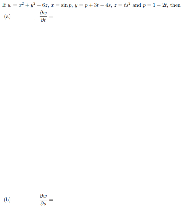 Solved If w=x2+y2+6z,x=sinp,y=p+3t−4s,z=ts2 and p=1−2t, then | Chegg.com