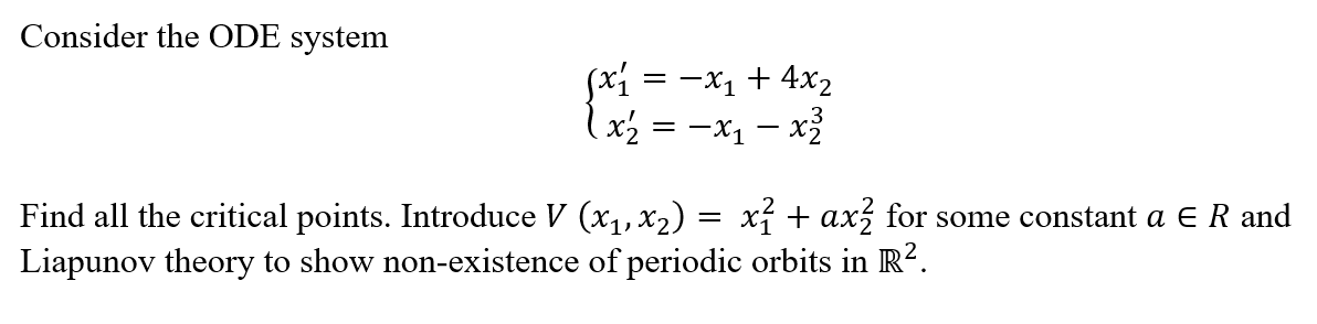 Solved Consider the ODE system {x1′=−x1+4x2x2′=−x1−x23 Find | Chegg.com