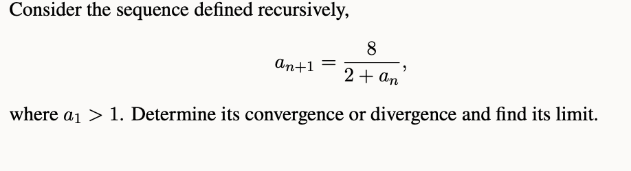 Solved Consider the sequence defined recursively, 8 An+1 = 2 | Chegg.com