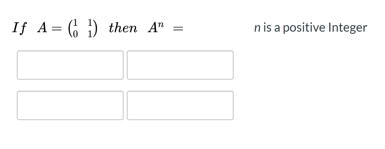 Solved If A= ( 1) then A” = nis a positive Integer | Chegg.com