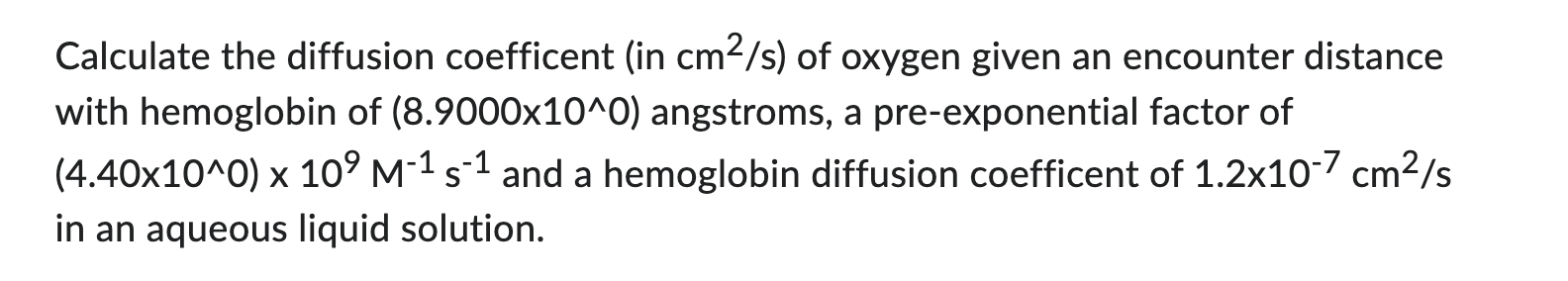 Solved Calculate the diffusion coefficent (in cm2/s ) of | Chegg.com