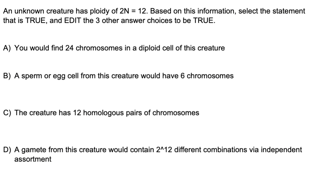 Solved An unknown creature has ploidy of 2 N=12. Based on | Chegg.com