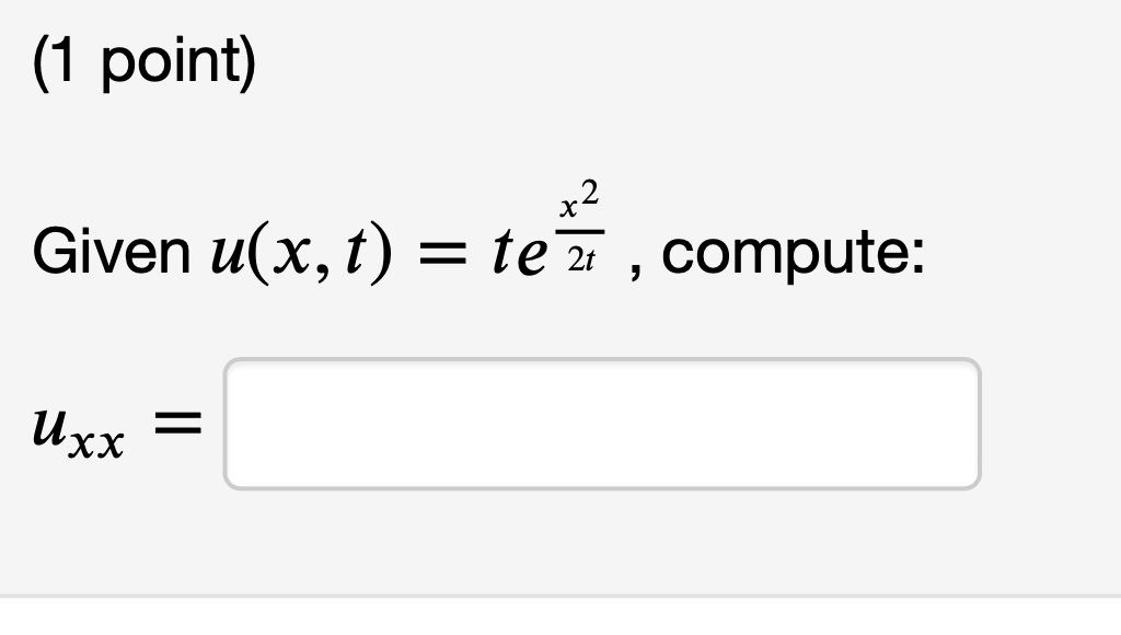 Solved (1 point) Given u(x,t)=te2tx2 | Chegg.com Solved (1 point) Given u(x,t)=te2tx2 | Chegg.com