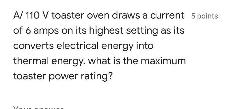 Solved A/ 110 V toaster oven draws a current 5 points of 6 | Chegg.com